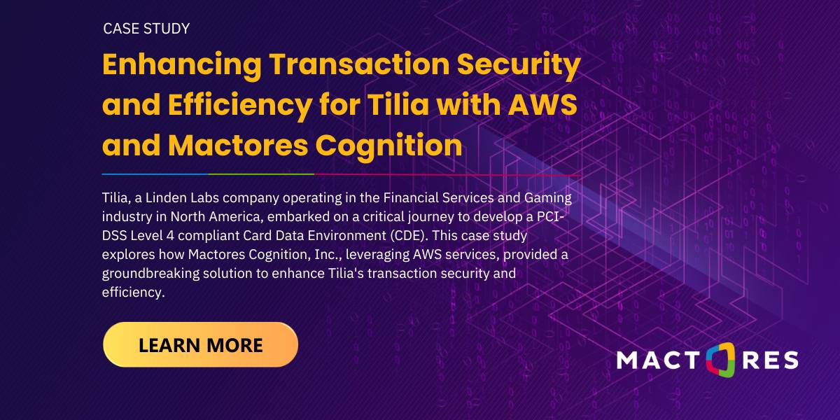 Enhancing Transaction Security and Efficiency for Tilia with AWS and Mactores Cognition